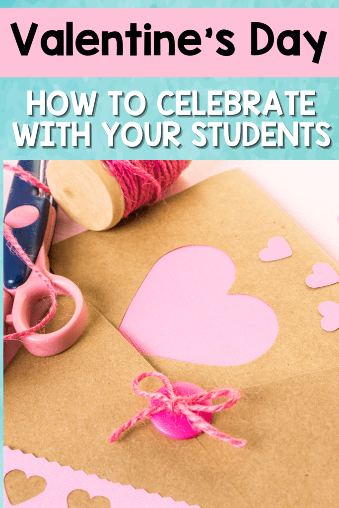 Tips For Making Valentine's Day Special In Your Classroom - Teacher's Brain