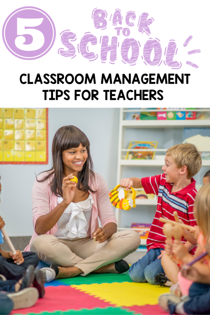 5 Classroom Management Tips for Back To School Time - Teacher's Brain