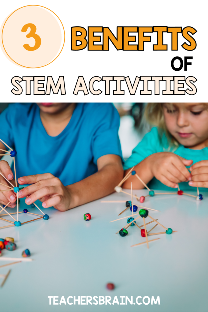 The Top 3 Benefits of STEM Activities in Elementary - Teacher's Brain