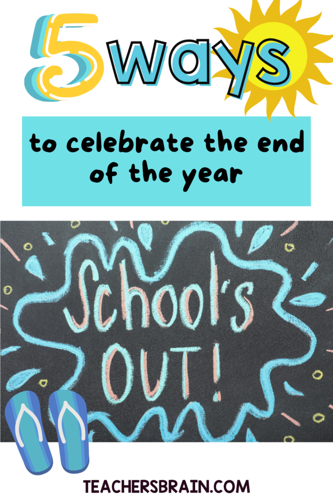 5 Fun Ways to Celebrate the End of the Year with Your Students ...
